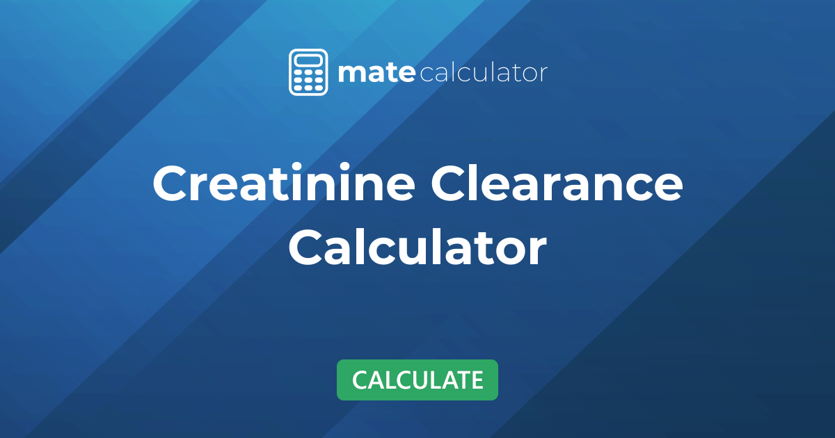 Creatinine Clearance Calculator - CrCl