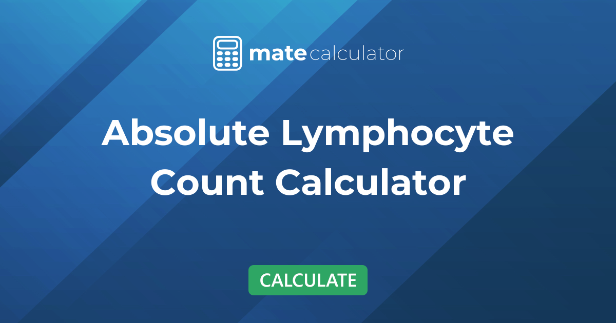 Absolute Lymphocyte Count Calculator - Assess Lymphocyte Levels Easily